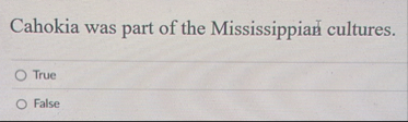 Solved Cahokia was part of the Mississippian | Chegg.com