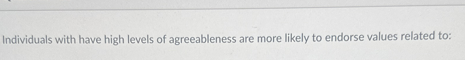 Solved Individuals with have high levels of agreeableness | Chegg.com