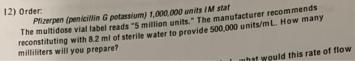 Solved 12) Order: Pfizerpen (penicillin G potassium) | Chegg.com