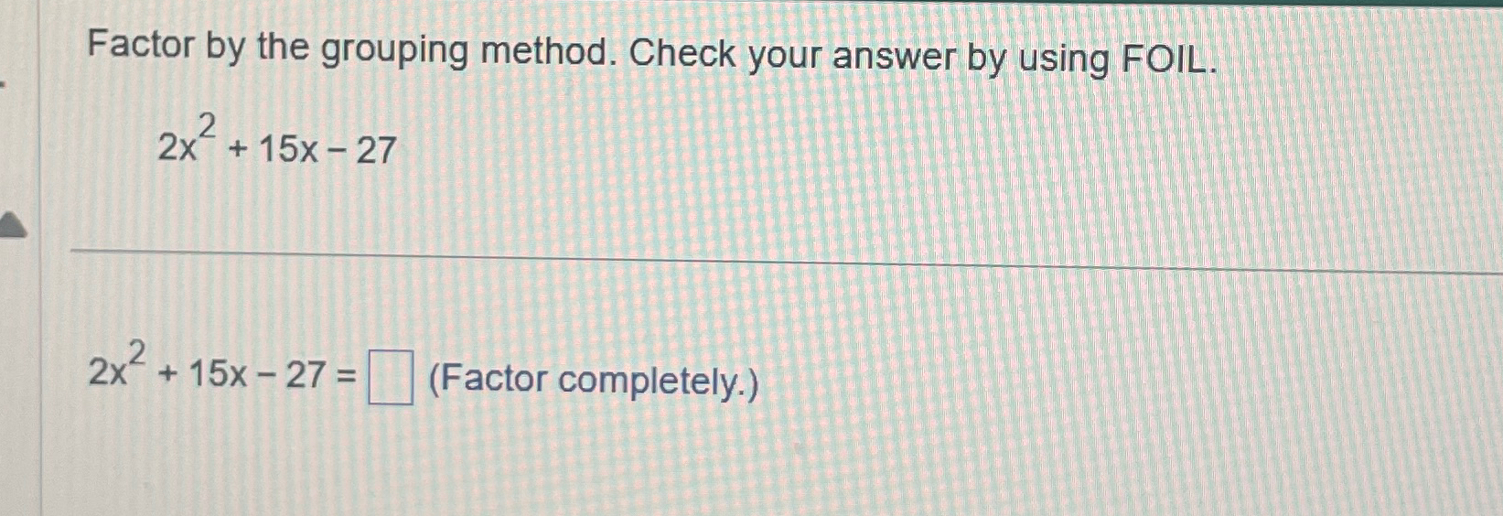 Solved Factor by the grouping method. Check your answer by | Chegg.com