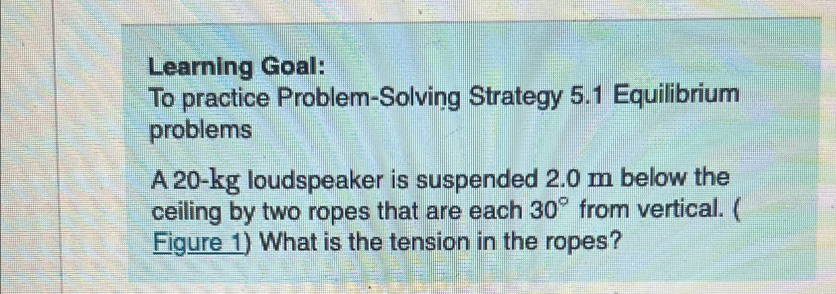 Solved Learning Goal:To practice Problem-Solving Strategy | Chegg.com
