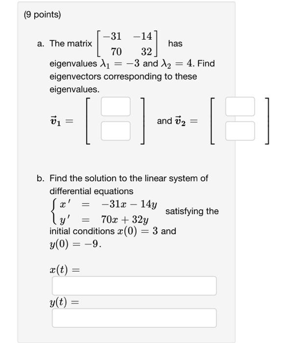 Solved 9 points) a. The matrix [−3170−1432] has eigenvalues | Chegg.com