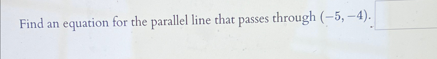 Solved Find an equation for the parallel line that passes | Chegg.com