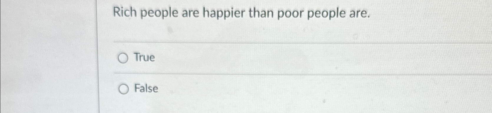 Solved Rich people are happier than poor people | Chegg.com