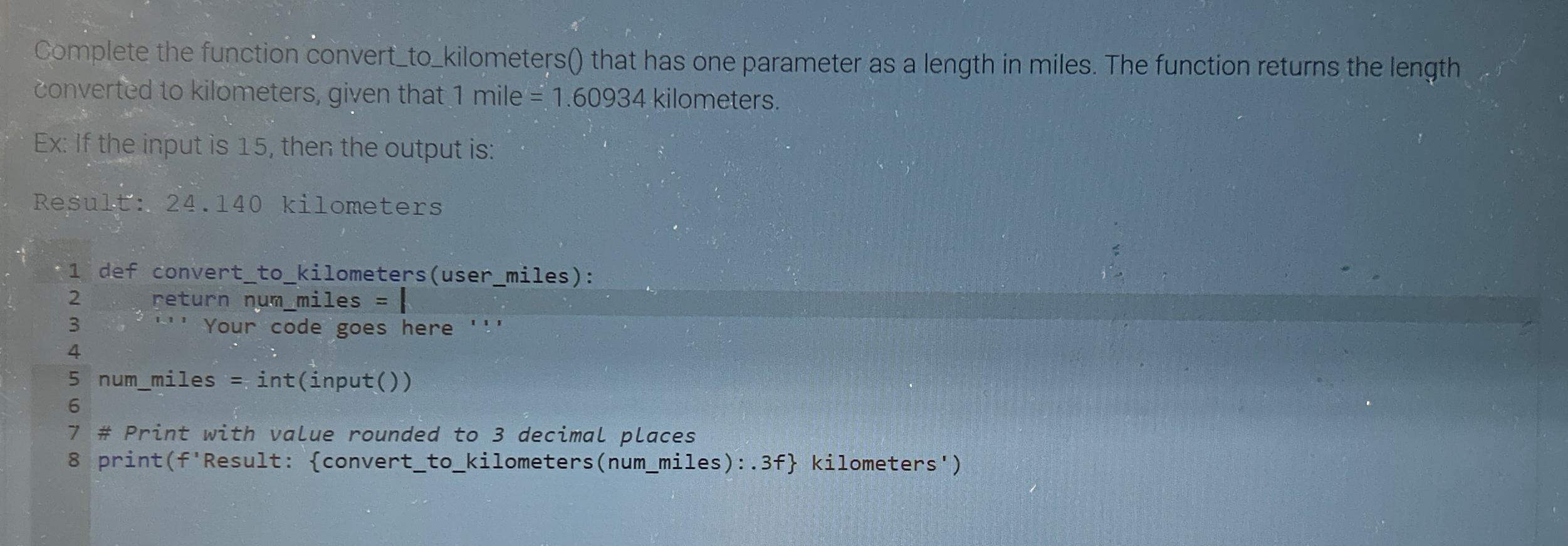 Solved Complete the function convert_to_kilometers() ﻿that | Chegg.com