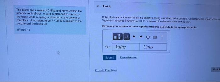 Solved The block has a mass of 0.8 kg and moves within the | Chegg.com