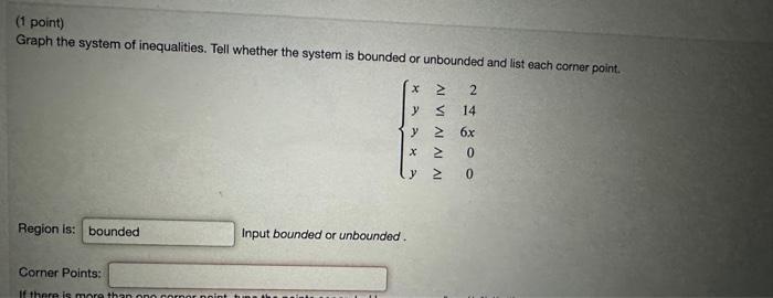 Solved (1 point) Graph the system of inequalities. Tell | Chegg.com Solved (1 point) Graph the system of inequalities. Tell | Chegg.com