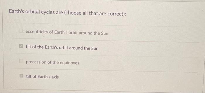 Solved Earth's orbital cycles are (choose all that are | Chegg.com