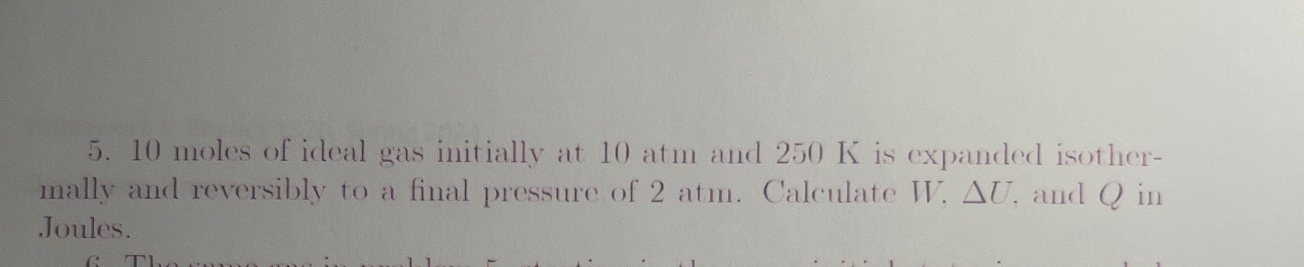 Solved 10 ﻿moles of ideal gas initially at 10 ﻿atm and 250K | Chegg.com
