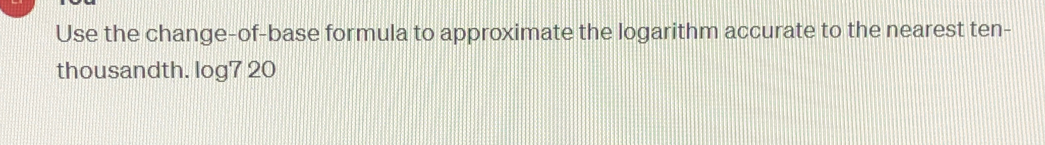 Solved Use the change-of-base formula to approximate the | Chegg.com