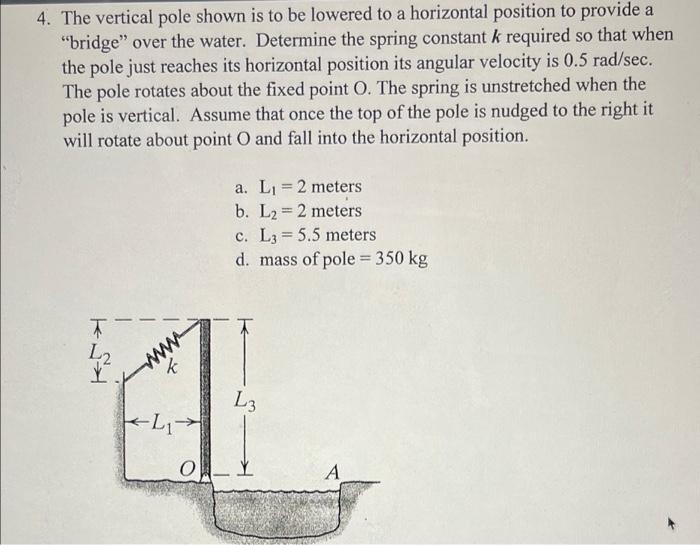 Solved 4. The vertical pole shown is to be lowered to a | Chegg.com