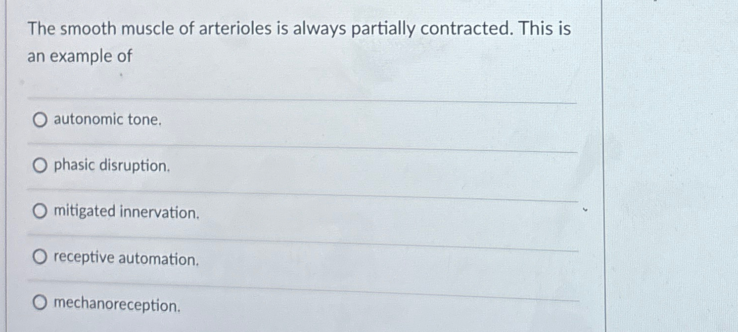 Solved The smooth muscle of arterioles is always partially | Chegg.com