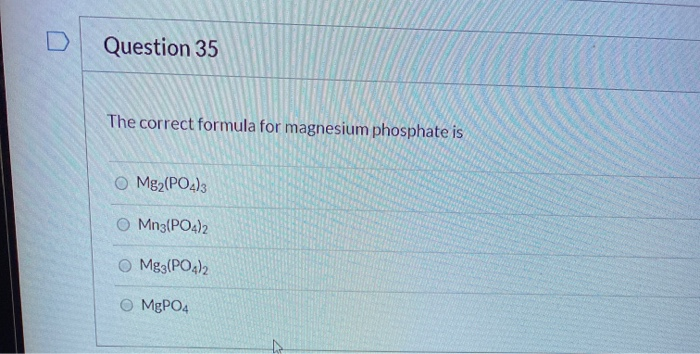 Solved Question 35 The correct formula for magnesium | Chegg.com
