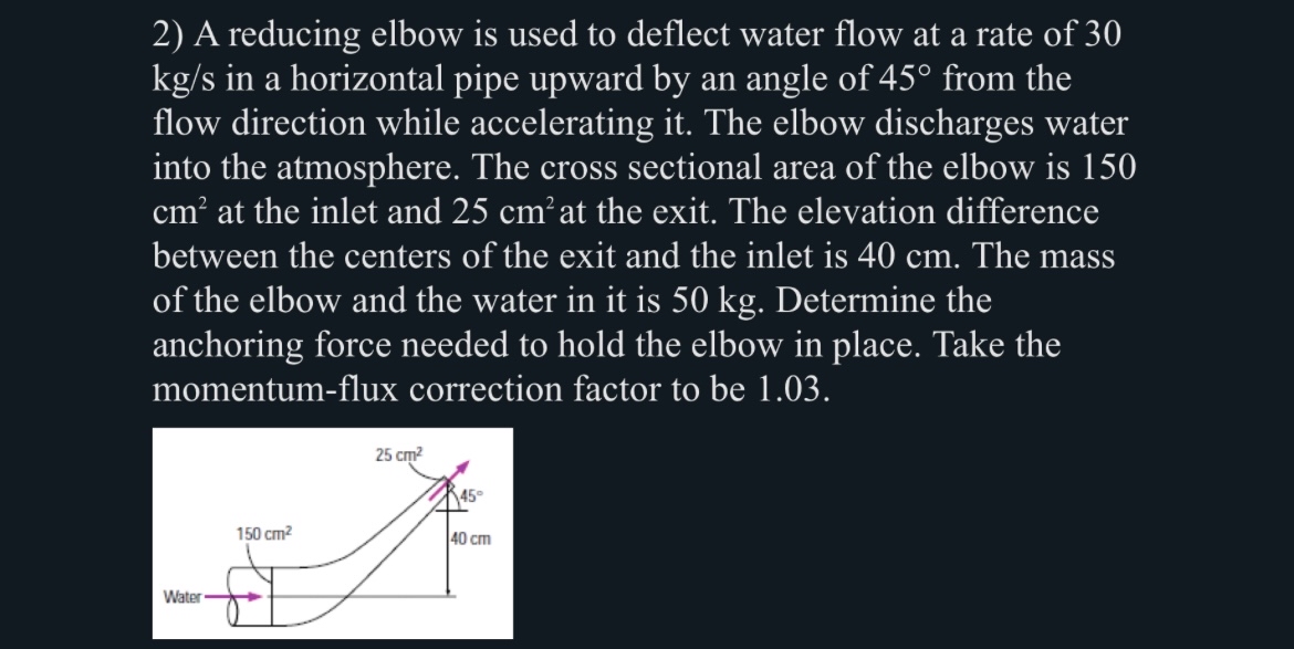 Solved A reducing elbow is used to deflect water flow at a | Chegg.com