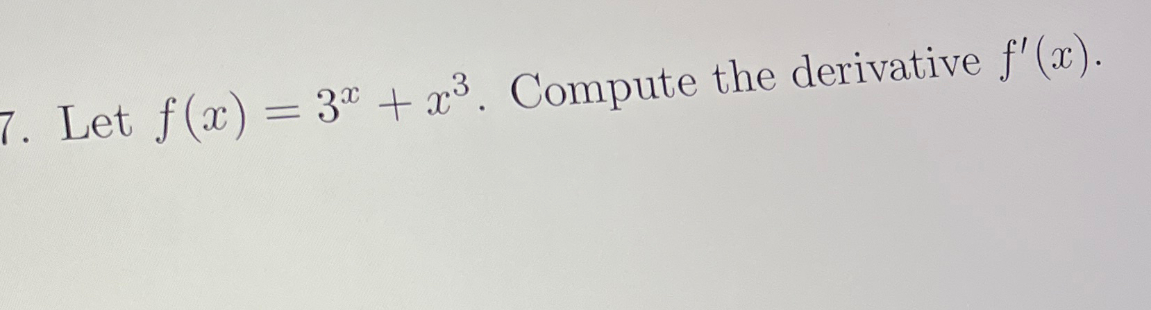 Solved Let f(x)=3x+x3. ﻿Compute the derivative f'(x). | Chegg.com