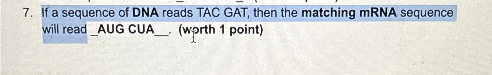 Solved If a sequence of DNA reads TAC GAT, then the matching | Chegg.com
