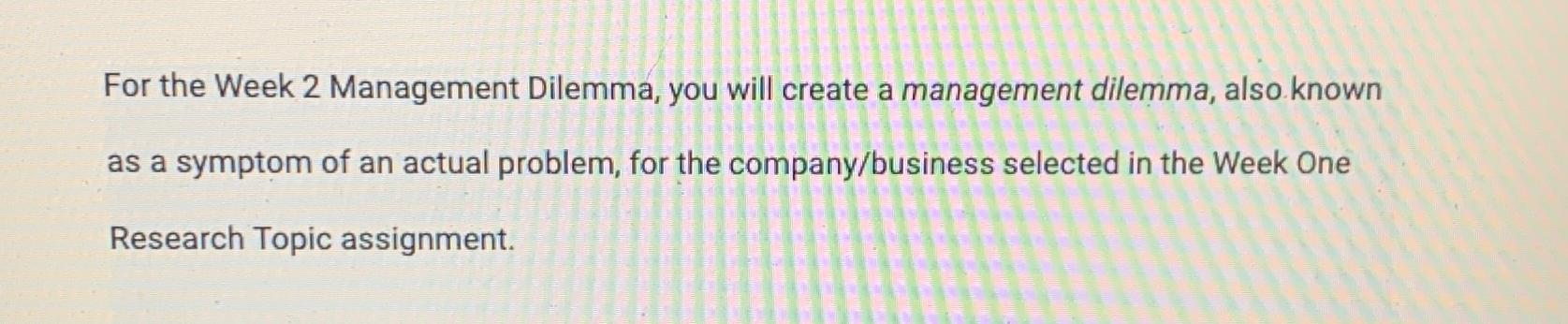Solved For the Week 2 ﻿Management Dilemma, you will create a | Chegg.com