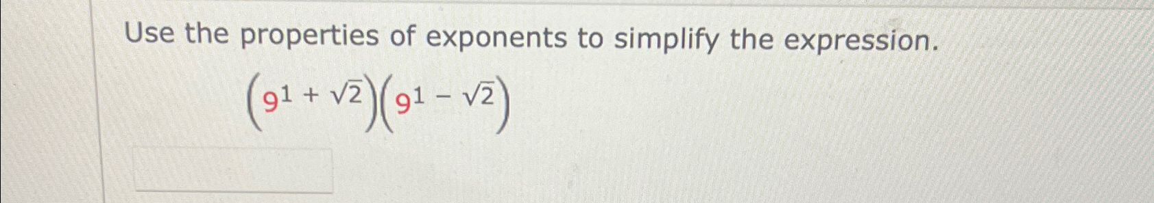 Solved Use the properties of exponents to simplify the | Chegg.com