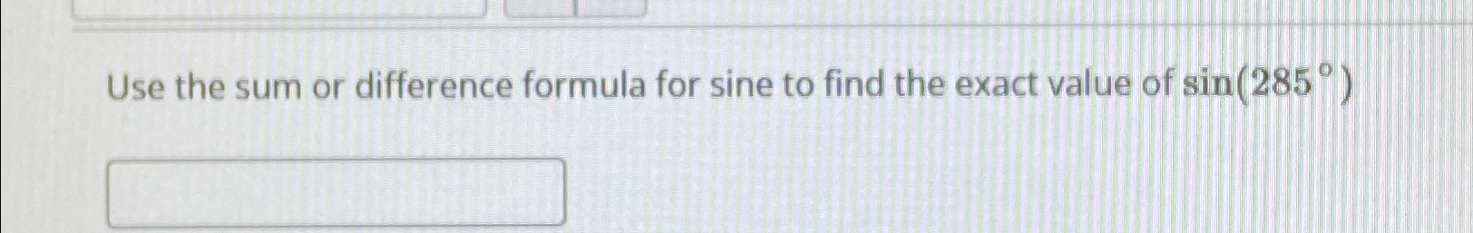 Solved Use the sum or difference formula for sine to find | Chegg.com
