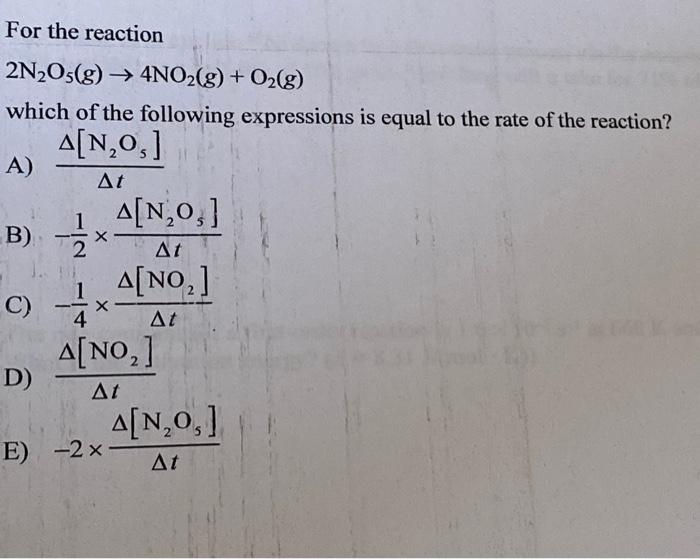 Solved For the reaction 2 N2O5(g)→4NO2(g)+O2(g) which of the | Chegg.com