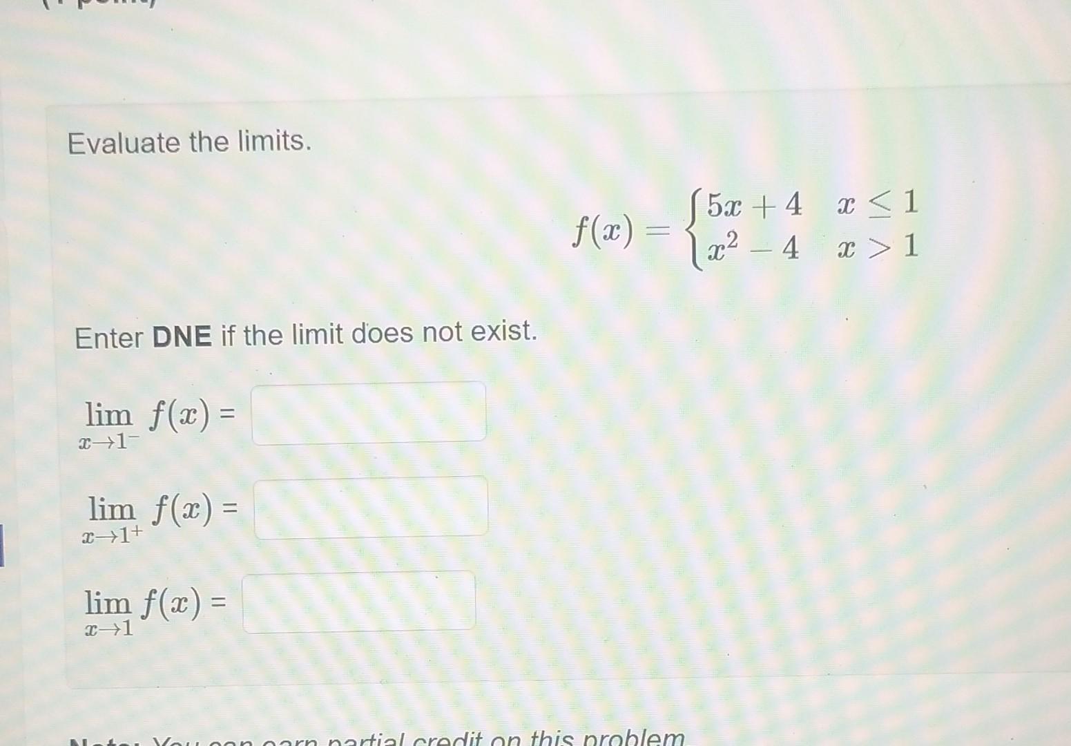 Solved Evaluate the limits. f(x)={5x+4x2−4x≤1x>1 Enter DNE | Chegg.com