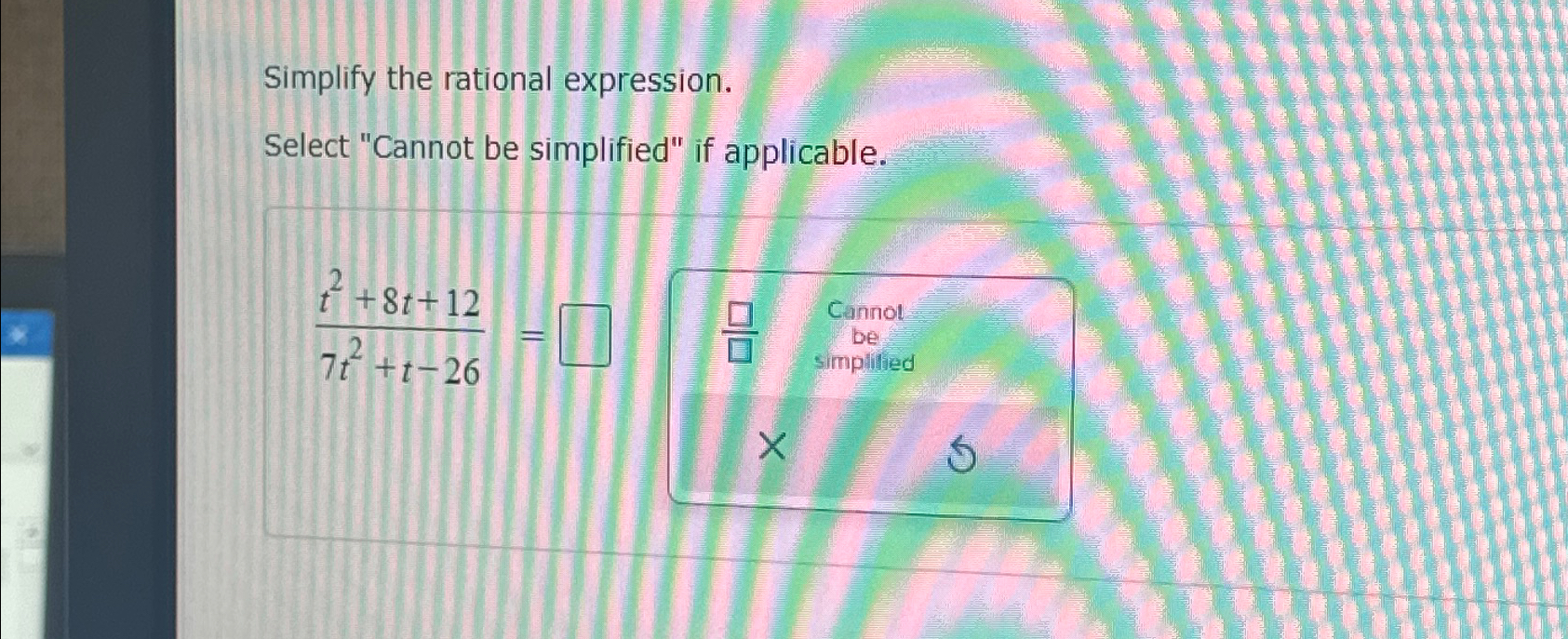 Solved Simplify the rational expression.Select "Cannot be | Chegg.com