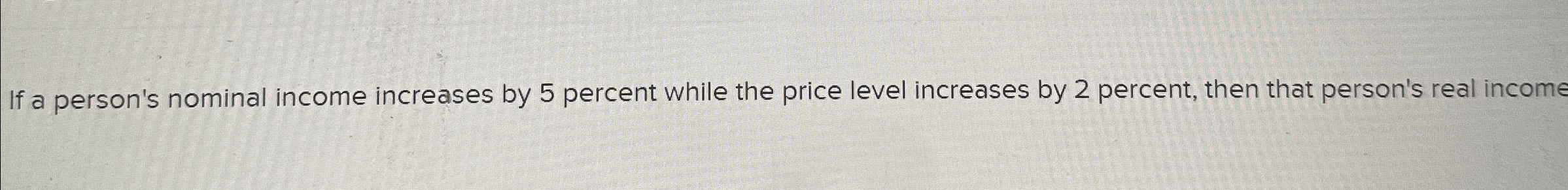 Solved If a person's nominal income increases by 5 ﻿percent | Chegg.com