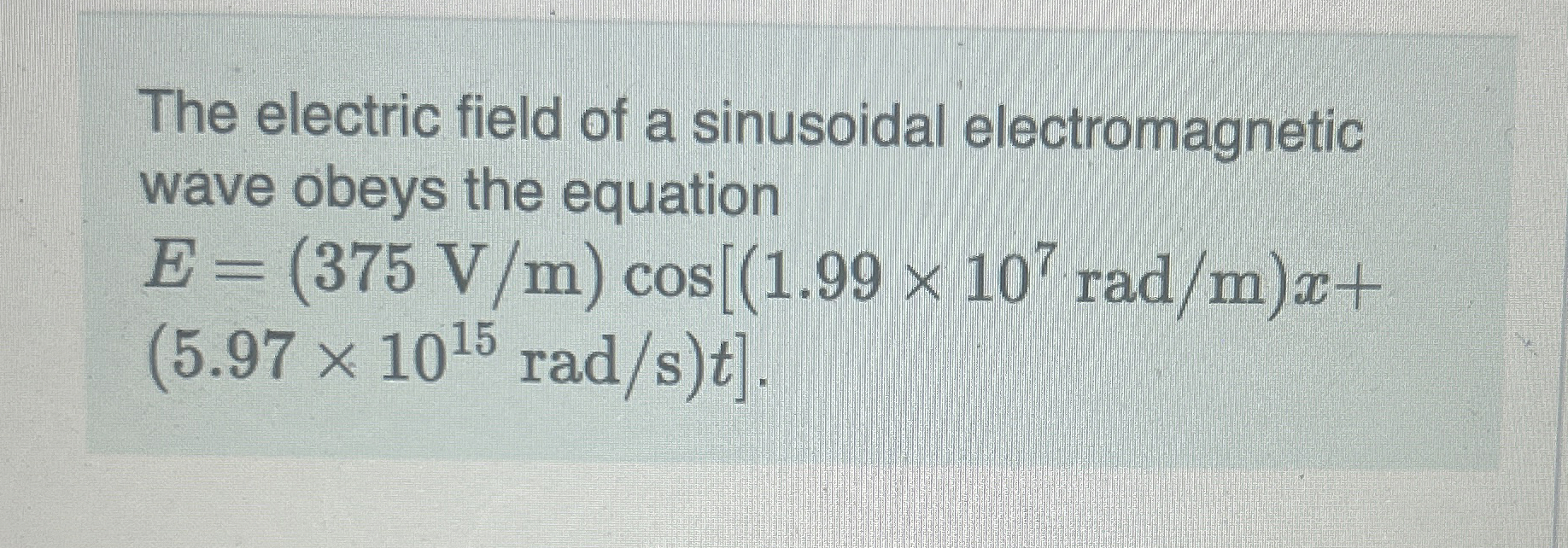 Solved The electric field of a sinusoidal electromagnetic | Chegg.com