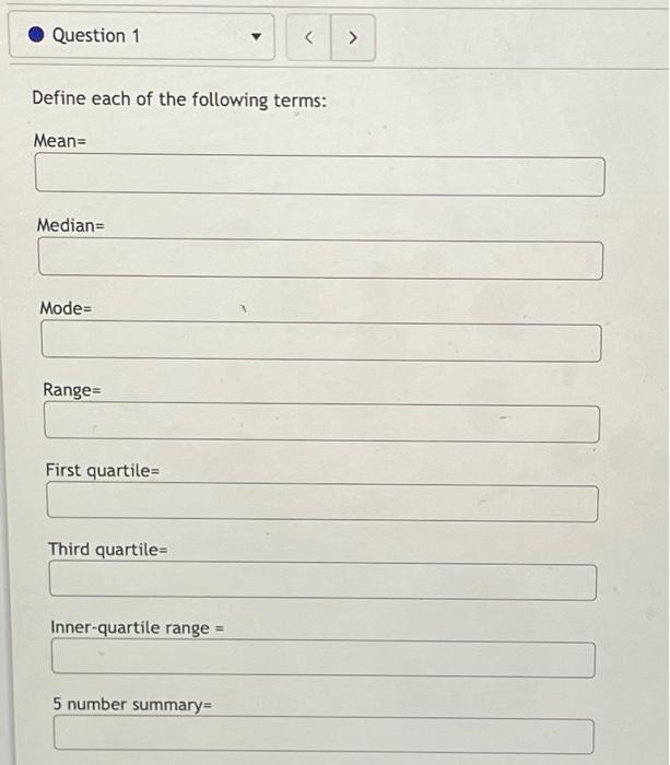 Solved Define each of the following terms: Mean= Median= | Chegg.com