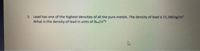 Solved 5. Lead has one of the highest densities of all the | Chegg.com