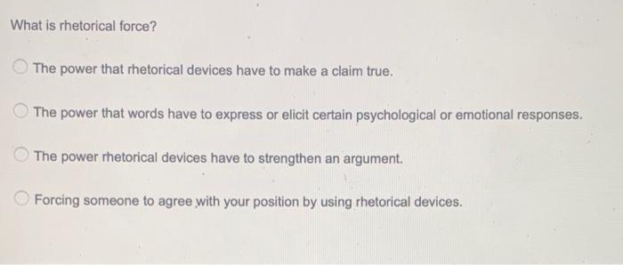 Solved What is rhetorical force? The power that rhetorical | Chegg.com