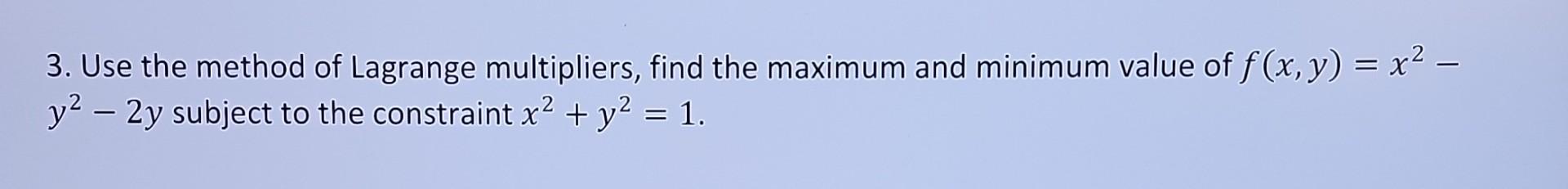 Solved 3. Use the method of Lagrange multipliers, find the | Chegg.com