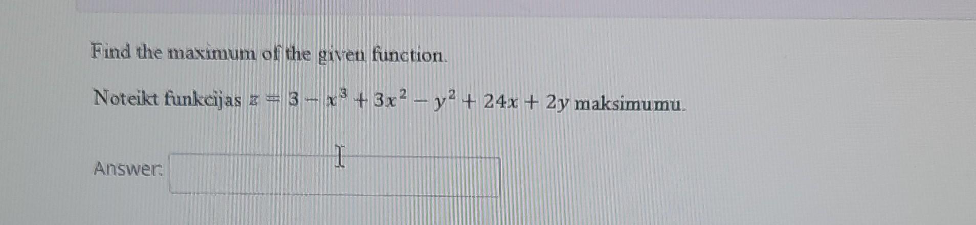 Solved Find the maximum of the given function. Noteikt | Chegg.com