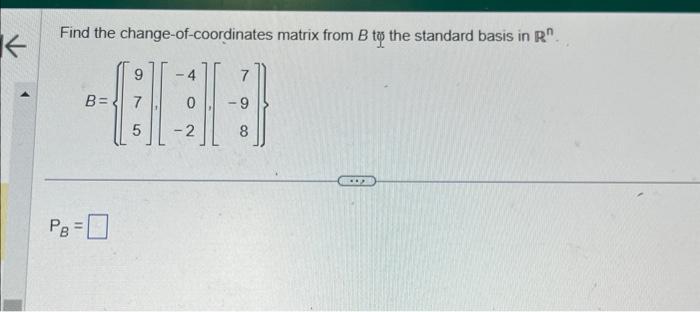 Solved Find the change-of-coordinates matrix from B t $ the | Chegg.com