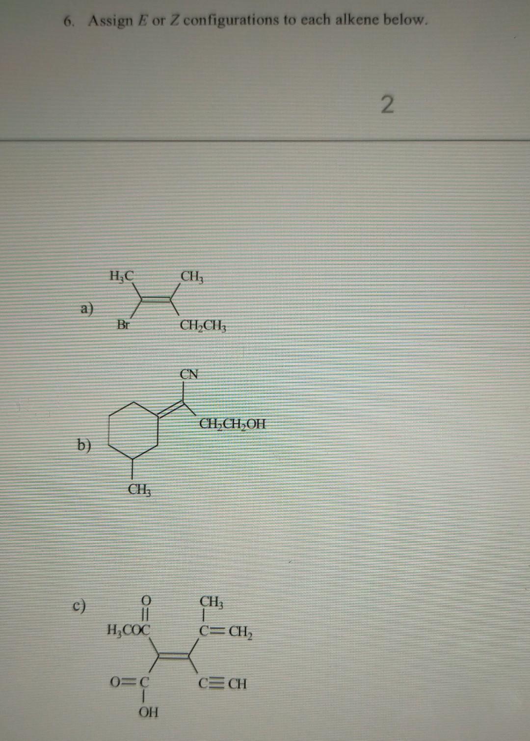 Solved 6. Assign E or Z configurations to each alkene below. | Chegg.com