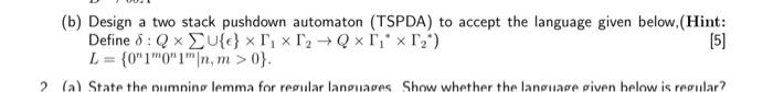 Solved 2 (b) Design a two stack pushdown automaton (TSPDA) | Chegg.com