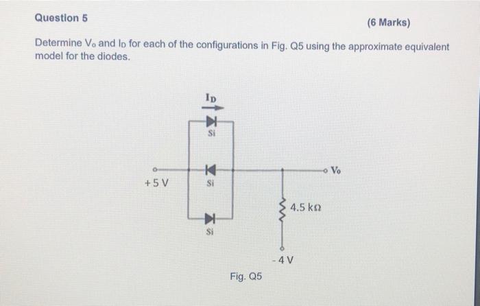 Solved Question 5 (6 Marks) Determine V, and lo for each of | Chegg.com