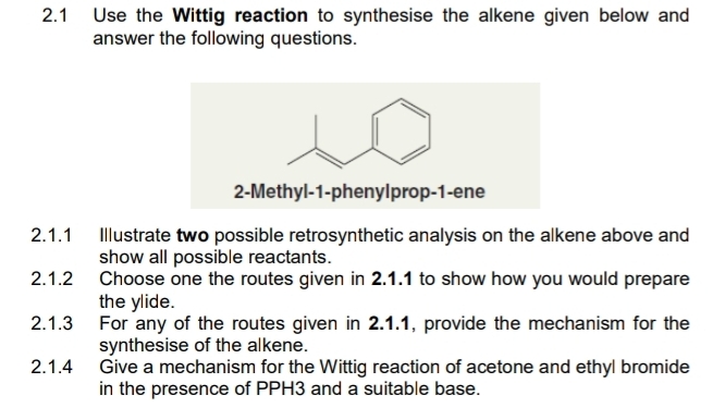 Solved 2.1 ﻿Use the Wittig reaction to synthesise the alkene | Chegg.com