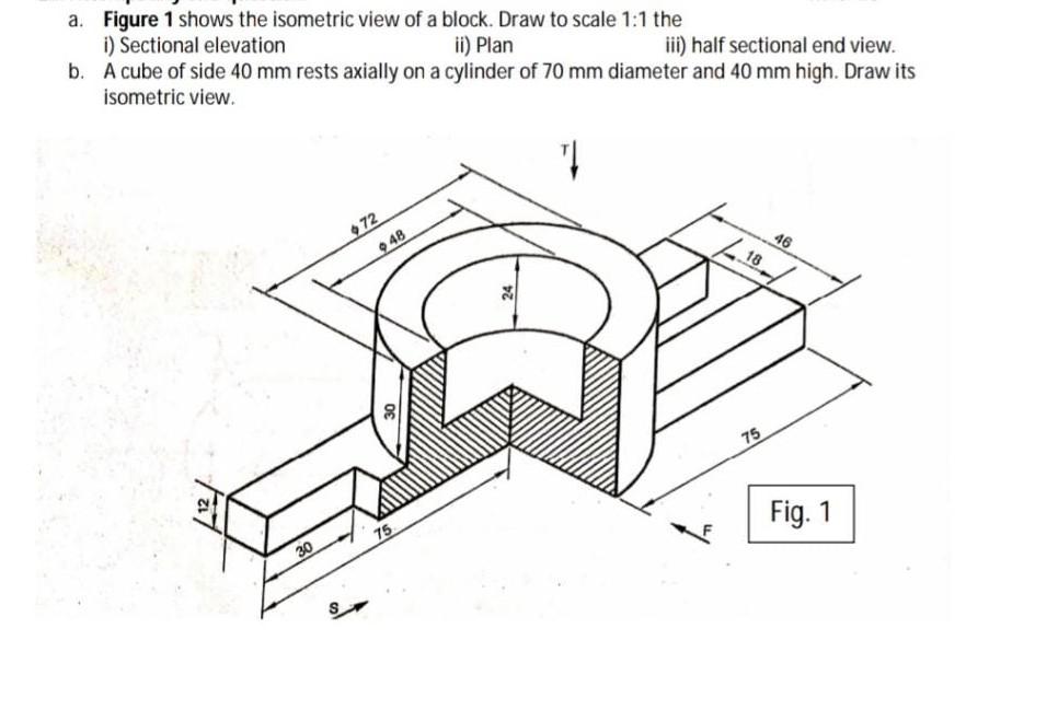 Solved a. Figure 1 shows the isometric view of a block. Draw | Chegg.com