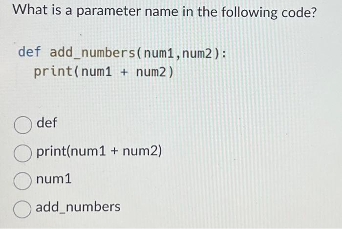 Solved What is a parameter name in the following code? def | Chegg.com