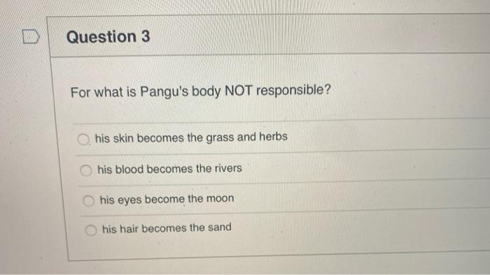 Solved Question 3 For what is Pangu's body NOT responsible? | Chegg.com