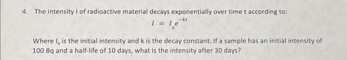 Solved The intensity I of radioactive material decays | Chegg.com