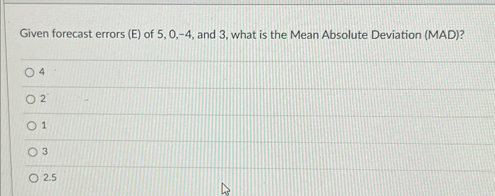 Solved Given forecast errors (E) ﻿of 5, 0,-4, ﻿and 3, ﻿what | Chegg.com