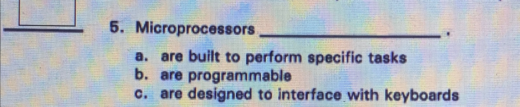 Solved Microprocessorsa. ﻿are built to perform specific | Chegg.com