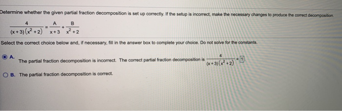 Solved Determine whether the given partial fraction | Chegg.com
