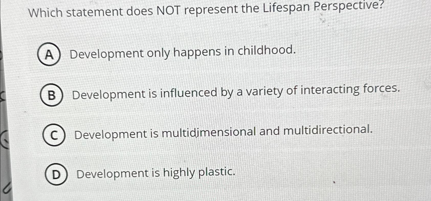 Solved Which statement does NOT represent the Lifespan | Chegg.com