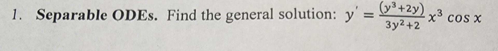Solved 1. Separable ODEs. Find the general solution: | Chegg.com