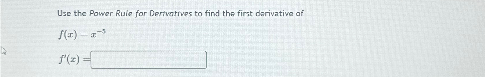 Solved Use the Power Rule for Derivatives to find the first | Chegg.com
