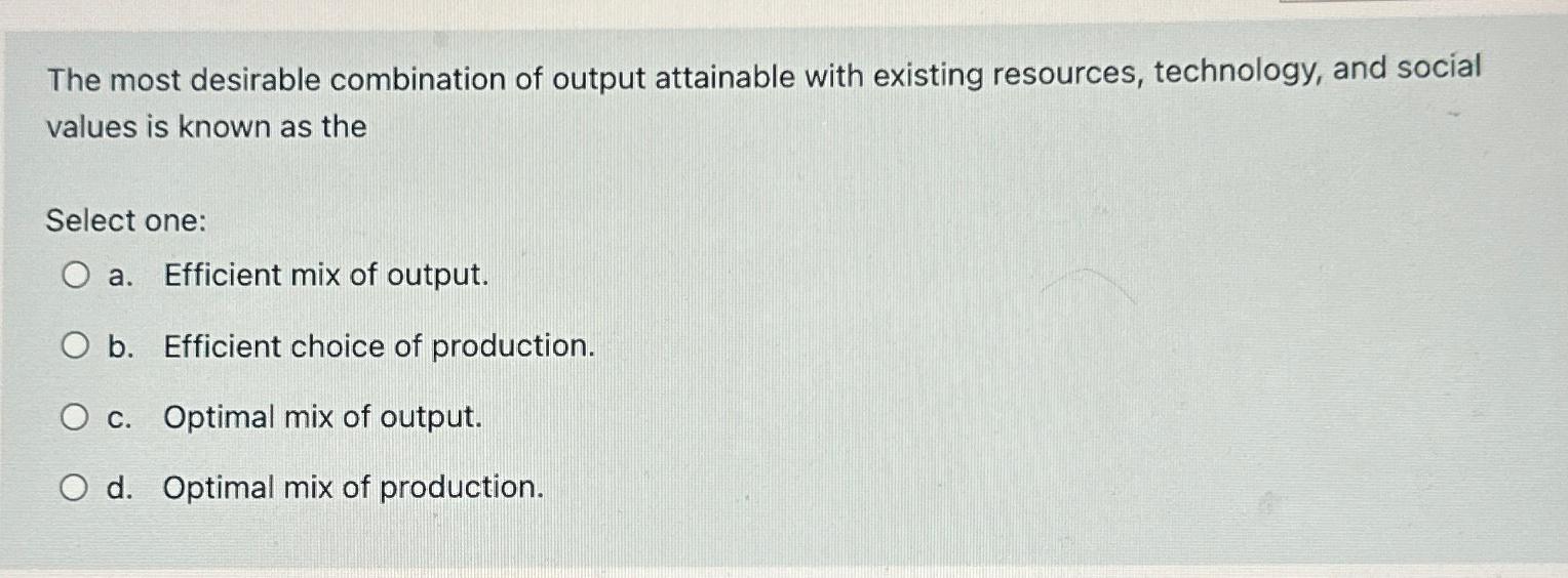 Solved The most desirable combination of output attainable | Chegg.com