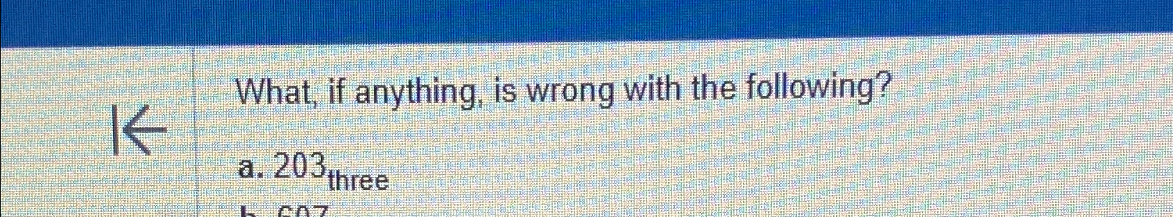 Solved What, if anything, is wrong with the | Chegg.com